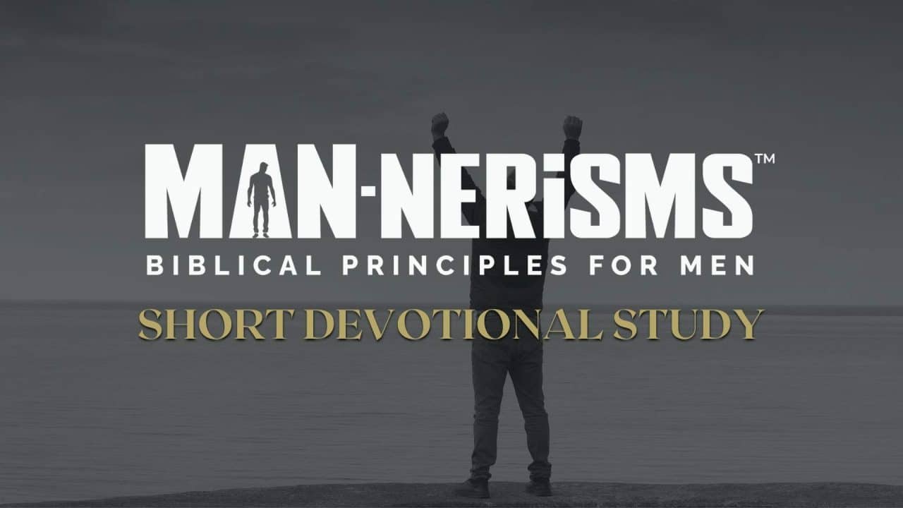 MAN-nerisms™ Devotionals | From Men's Pastor Scott Caesar